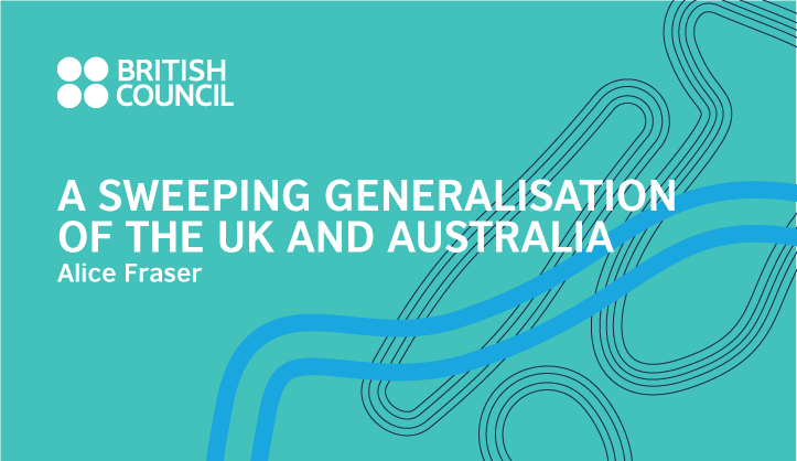 Alice Fraser - A Sweeping Generalisation of the UK and Australia ...